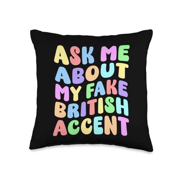 ・"Ask Me About My Fake British Accent." This irreverent phrase sparks curiosity and laughter whenever it's displayed. It...