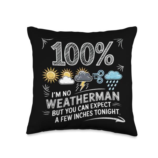 ・I'm No Weatherman But You Can Expect A Few Inches Tonight twister forecasters funny weather design meteorology present ...