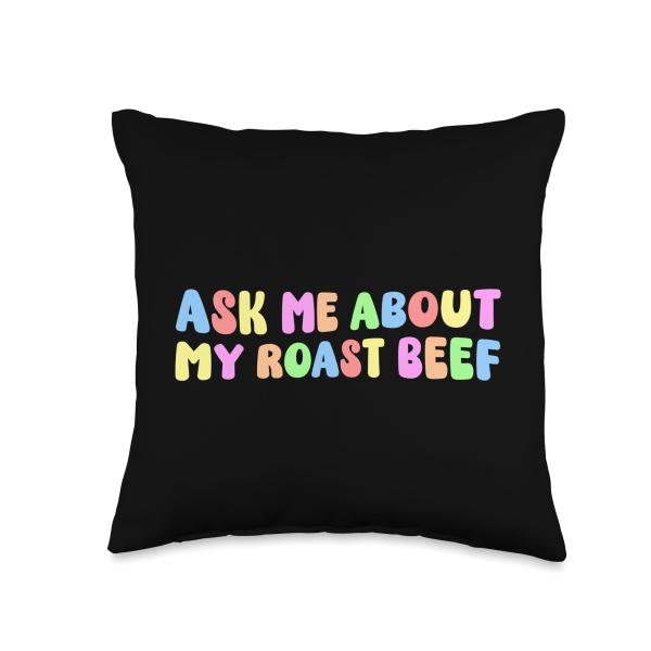 ・Ask Me About My Roast Beef. This hilarious phrase drops a ballsy double entendre that sparks instant laughs. Ideal for ...