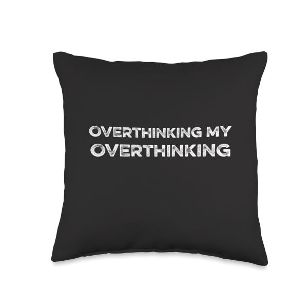 ・Overthinking my overthinking. Funny saying, trending funny meme for an anxious person, introvert, perfectionist who lik...