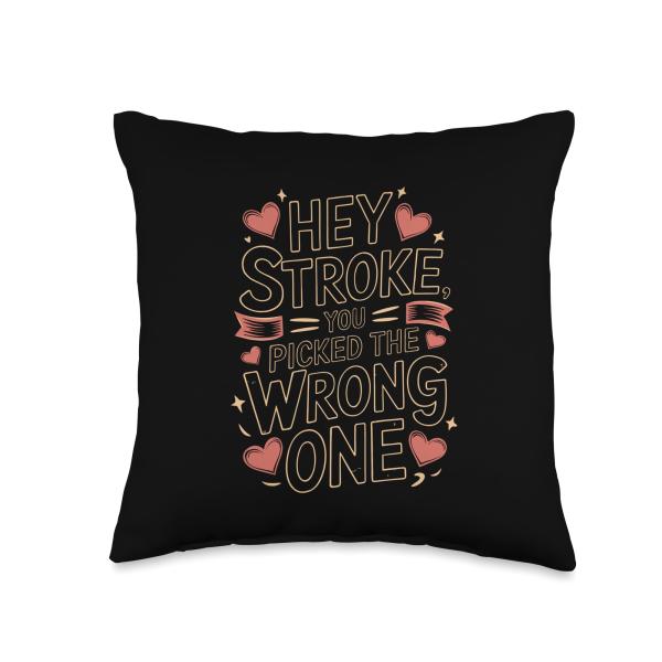 ・A bold statement "HEY STROKE YOU PICKED THE WRONG ONE" "STROKE" and a clenched fist graphic, symbolizing fighting spiri...
