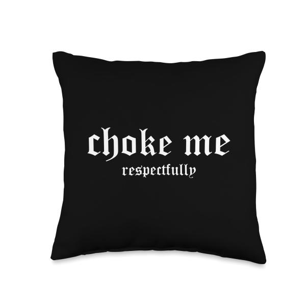 ・Choke me respectfully・Unhinged sarcastic Adult Jokes. Bdsm Kinky dark romance Meme.・100% spun-polyester fabric・Double-s...