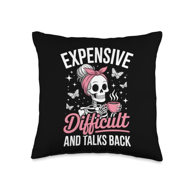 ・This "Expensive Difficult And Talks Back" design features a messy bun skeleton graphic with a sarcastic attitude quote....