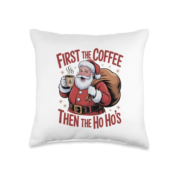 ・Humorous holiday art featuring a coffee-loving Santa Claus and the relatable phrase: "First The Coffee Then The Ho Ho's...