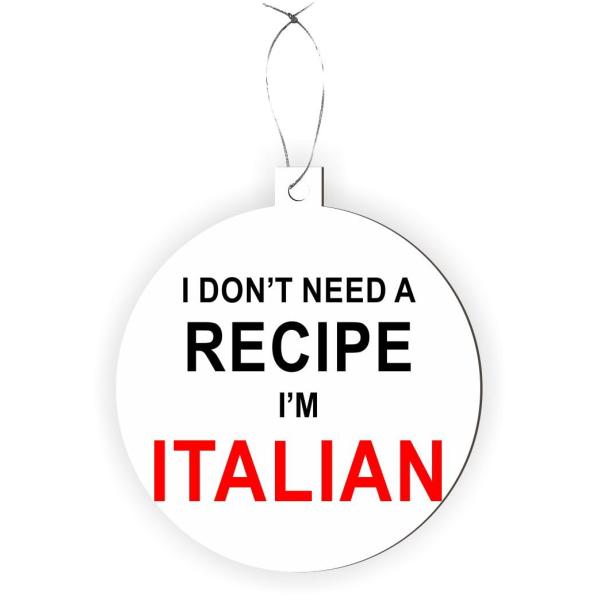 ・「I Don't Need a Recipe I'm Italian（レシピなんていらない、私はイタリア人だから）」のメッセージを印刷した丸型ウッドオーナメントです。・厚さ約4.5mmのソリッドメゾナイト素材製。シルバーひも付きで吊り下げ...