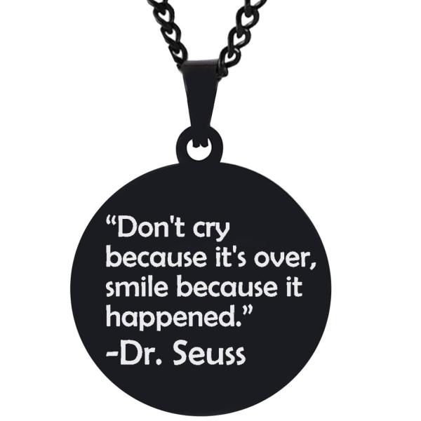 商品名:  Black Plated Don't Cry Because It's Over Smile Because It Happened Dr Seuss Inspirational Quotes Stainless Steel P...