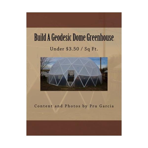 商品名: Build A Geodesic Dome Greenhouse: Under $3.50/Sq Ft. Build A Geodesic Dome Greenhouse: Under $3.50/Sq Ft.ブランド: 高さ: ...