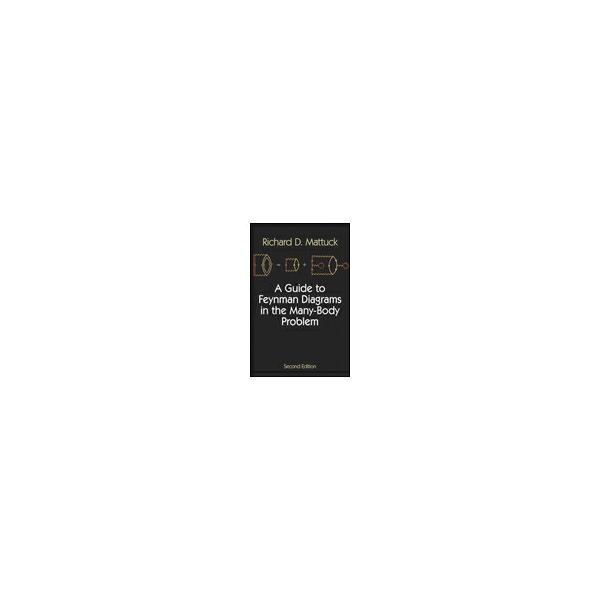 汎用器具・消耗品/書籍、ソフトウェア/書籍（洋書）（出版社）Dover　Publications,　Inc. A Guide to Feynman Diagrams in the Many-Body Problem. 1冊●著者：Mattu...