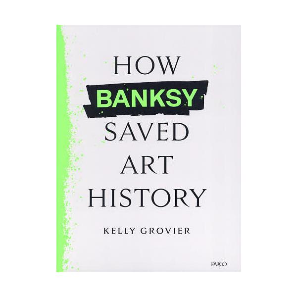 作:BANKSY　著:ケリー・グロヴィエ　訳:トライベクトル株式会社出版社:PARCO出版発売日:2025年02月キーワード:HOWBANKSYSAVEDARTHISTORYWITH１３９ILLUSTRATIONSBANKSYケリー・グロヴ...
