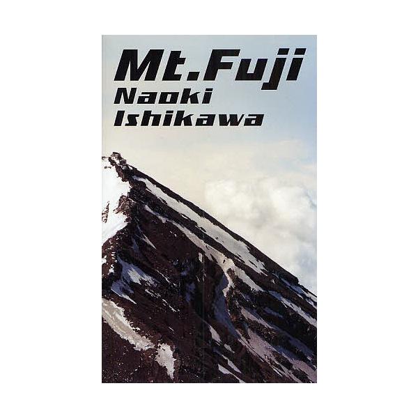 著:石川直樹出版社:リトルモア発売日:2008年12月キーワード:Mt．Fuji石川直樹 まうんとふじＭＴ．ＦＵＪＩ マウントフジＭＴ．ＦＵＪＩ いしかわ なおき イシカワ ナオキ
