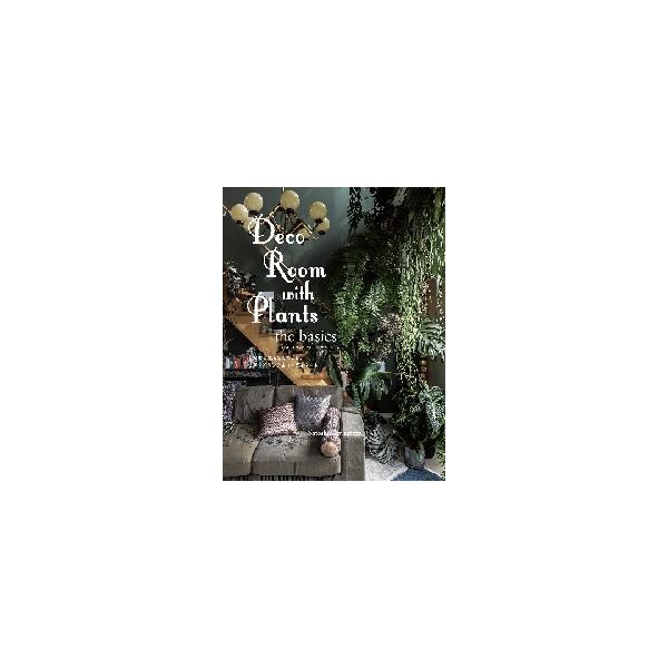 <br>川本　諭　著ビー・エヌ・エヌ新社2017年11月デコ　ル−ム　ウイズ　プランツ　ザ　ベ−シツクス　シヨクブツ　トカワモト　サトシ/