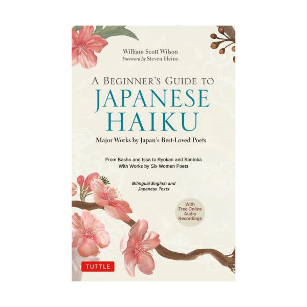 英語で読む俳句<br>WILSON WILLIAM SCOTTチャールズ・イ・タトル出版2023年03月ＢＥＧＩＮＮＥＲ’Ｓ　ＧＵＩＤＥ　ＴＯ　ＪＡＰＡＮＥＳＥ　ＨＡＩＫＵウイリアム　スコツト　ウイルソン/
