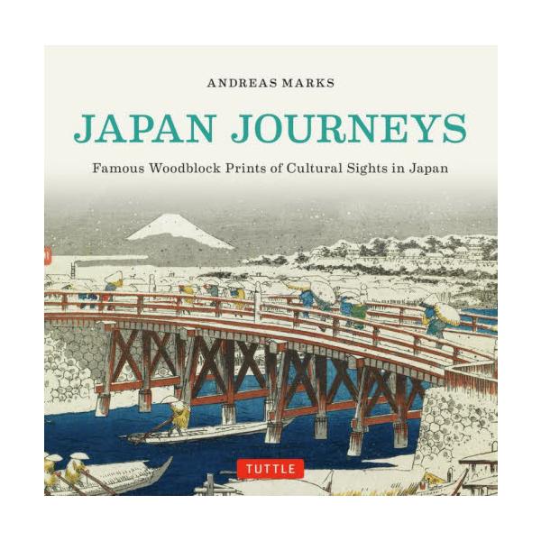浮世絵で巡る日本の名所<br>ＡＮＤＲＥＡＳ　ＭＡＲＫＳ／〔著〕チャールズ・イ・タトル出版2025年07月ＪＡＰＡＮ　ＪＯＵＲＮＥＹＳマ?クス，Ａ．　ＭＡＲＫＳ，ＡＮＤＲＥＡＳ/