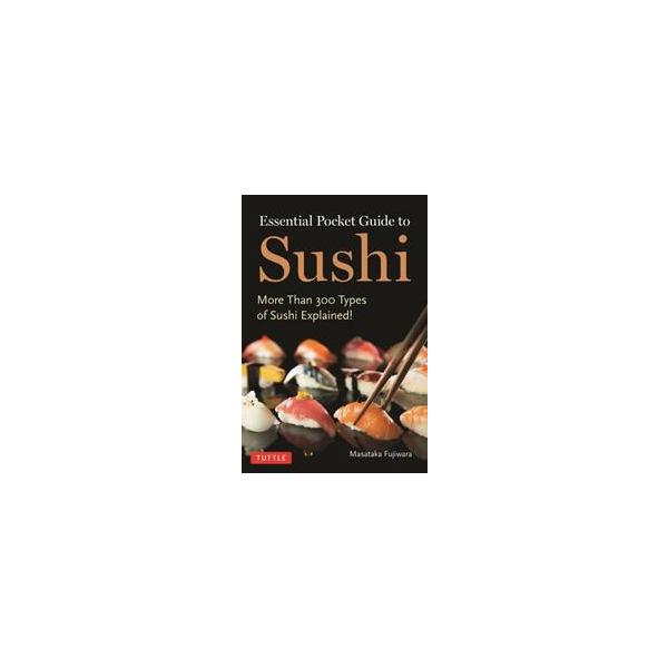 『すし図鑑ミニ ~プロもビックリ!!』（マイナビ出版刊）英訳版<br>Ｍａｓａｔａｋａ　Ｆｕｊｉｗａｒａ／〔著〕チャールズ・イ・タトル出版2026年05月ＥＳＳＥＮＴＩＡＬ　ＰＯＣＫＥＴ　ＧＵＩＤＥ　ＴＯ　ＳＵＳＨＩフジワラ，マ...