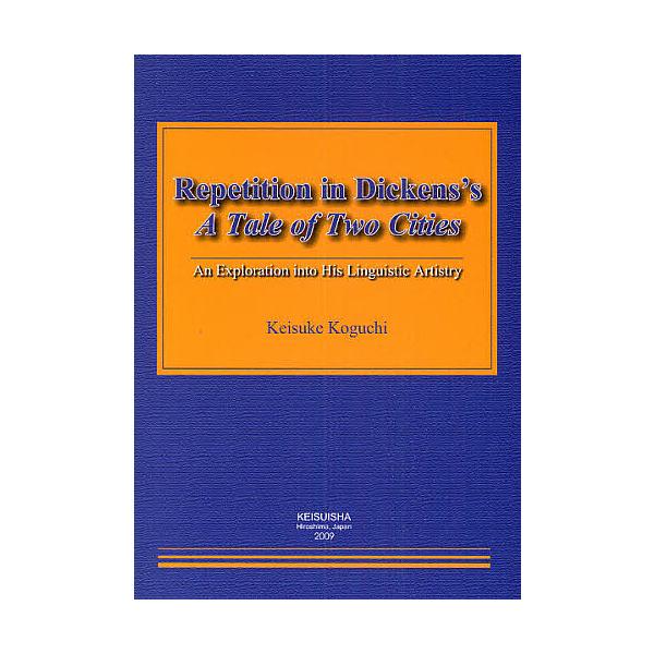 著:KeisukeKoguchi出版社:渓水社発売日:2009年03月キーワード:RepetitioninDickens’sATaleofTwoCitiesAnExplorationintoHisLinguisticArtistryKeis...