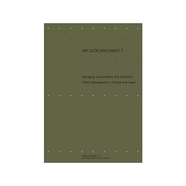 編集:EvelynSchulz　編集:HiroshiOkano出版社:大阪市立大学都市研究プラザ発売日:2009年シリーズ名等:URP GCOE DOCUMENT ７キーワード:ManagingSustainabilityandCreati...