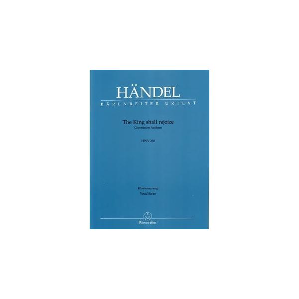 Georg Friedrich Handel：Coronation Anthem HWV 260 "The King shall rejoice"ヘンデル：戴冠式アンセム 第3番 HWV 260 「主よ、王はあなたの力に喜びたり」 ■出版社...