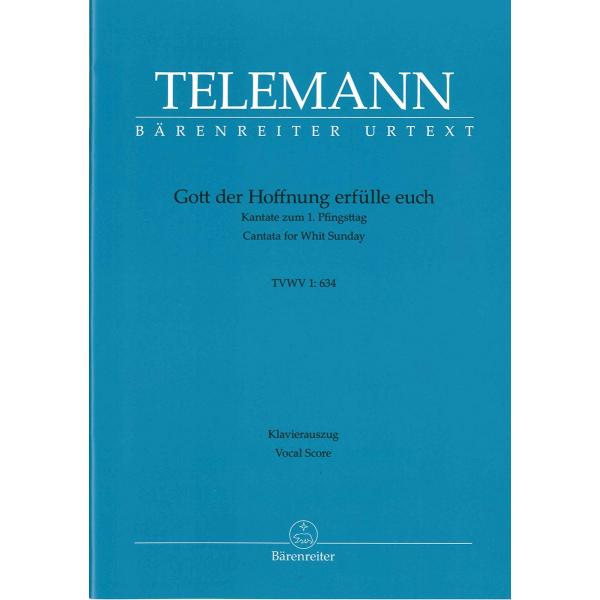 Georg Philipp Telemann：Gott der Hoffnung erfulle euch TVWV 1:634テレマン：希望の神、汝らを満たさんことを（精霊降臨祭最初の日曜日のカンタータ） TVWV 1:634■出版社：B...