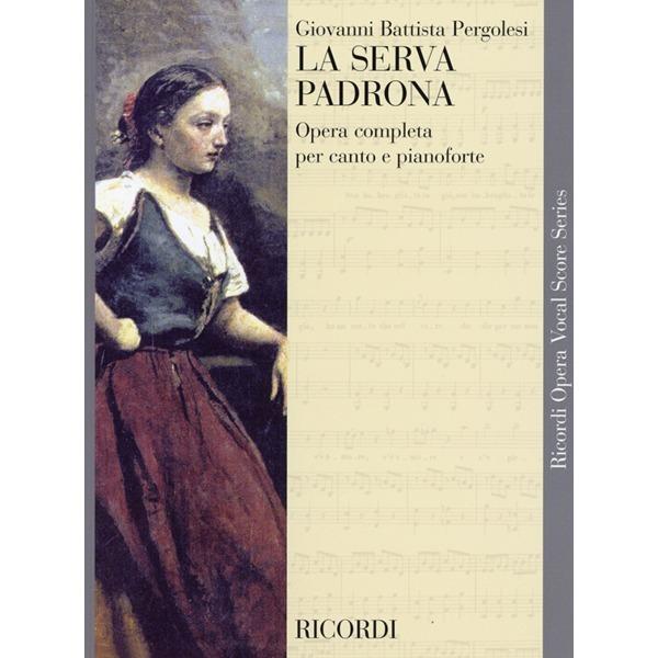 Giovanni Battista Pergolesi：La serva padronaペルゴレージ：歌劇 「奥様女中」■出版社：Ricordi（リコルディ）■使用言語：伊語■輸入楽譜 ■楽譜は新品ですが、輸入商品のため入荷時による角の折れ...