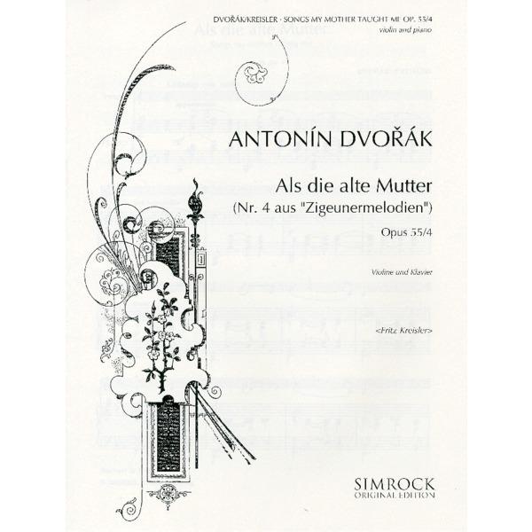 Antonin Dvorak：Als die alte Mutter（Songs My Mother Taught Me）- Zigeunermelodien（Gypsy Songs）op. 55 - 4ドヴォルザーク：我が母の教えたまいし...