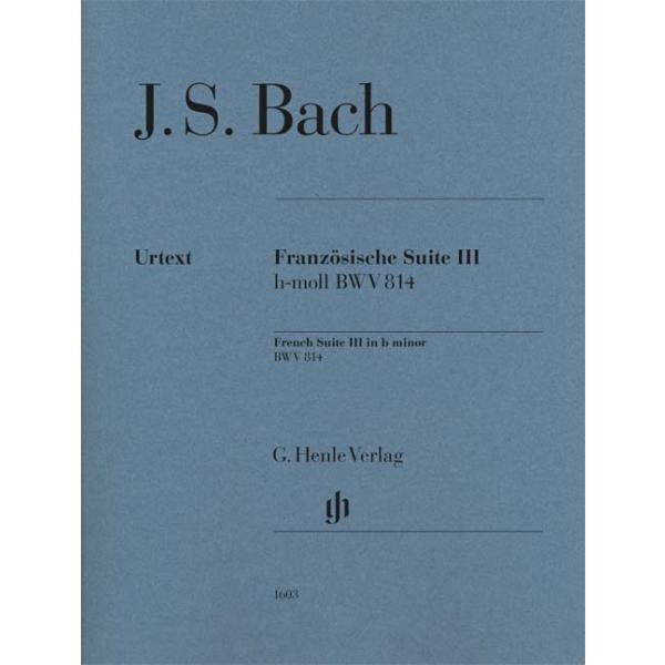 Johann Sebastian Bach：Franzosische Suiten III, h-moll BWV 814バッハ：フランス組曲 第3番 ロ短調 BWV 814■出版社：Henle（ヘンレ）■校訂・編集 / 編曲：Ullric...