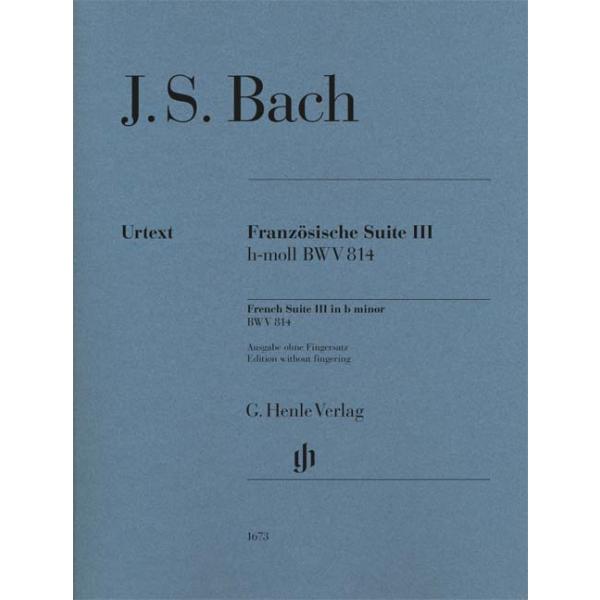 Johann Sebastian Bach：Franzosische Suiten Nr. 3 h-moll BWV 814バッハ：フランス組曲 第3番 ロ短調 BWV 814（運指なし）■出版社：Henle（ヘンレ）■校訂・編集 / 編曲...