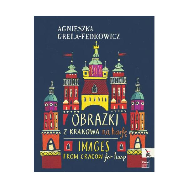 Grela-Fedkowicz, A.：Images from Cracow for Harpグレラ＝フェトコーヴィチ：クラクフからの映像■出版社：PWM / Polskie Wydawnictwo Muzyczne（ポーランド音楽出版社）...