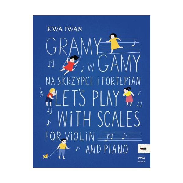 Iwan, E.：Let's Play with Scales イヴァン：音階を弾こう■出版社：PWM / Polskie Wydawnictwo Muzyczne（ポーランド音楽出版社）■編成：Vn, Pf■輸入楽譜■楽譜は新品ですが、輸...