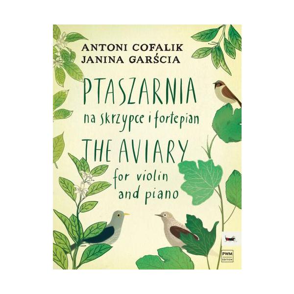 Cofalik, A. / Garscia, J.：The Aviaryコファリク / ガルシチャ：鳥小屋■出版社：PWM / Polskie Wydawnictwo Muzyczne（ポーランド音楽出版社）■編成：Vn, Pf■輸入楽譜■...