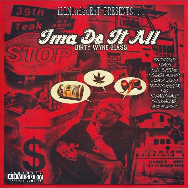 タイトル：DIRTY WYNE GLASS / IMA DO IT ALL曲数：20曲収録時間：76分03秒フォーマット：CD仕様：フルカラーJKT(ジャケット)・レギュラーCD・ビニールケース