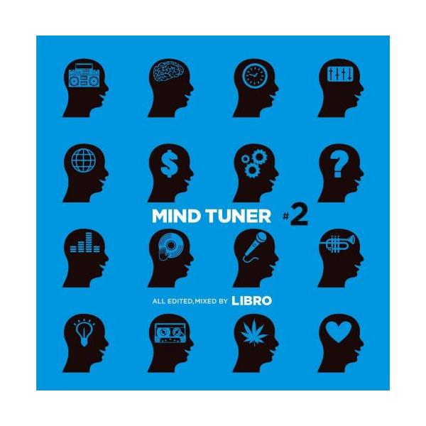 リブロが手掛けるジャパニーズヒップホップMIXCD!!【MIND TUNER】続編が登場!! 自身の未発表TRACK3曲を含む24曲収録!!「第2弾も引き続きオーバーヒート寸前のマインドを言葉のアメとムチでチューニング!　頭は冷やして心暖め...