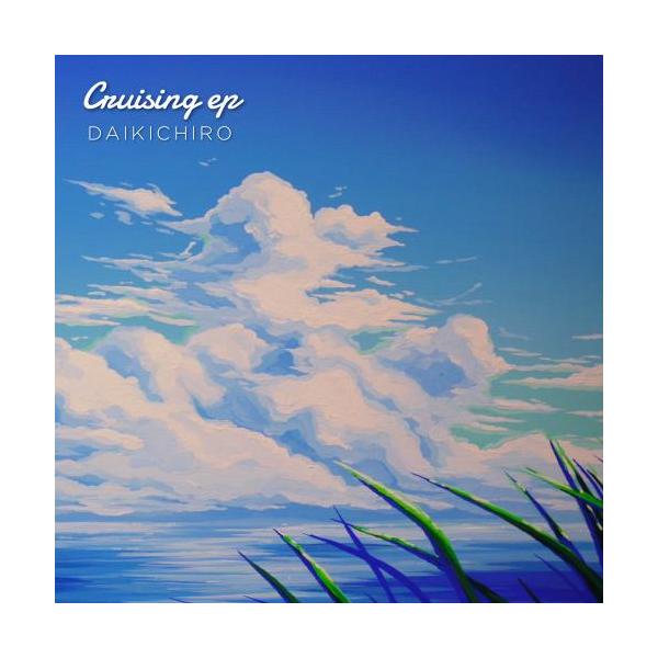 “Daikichiro”1st ep「cruising ep」が枚数限定にてリリース!!【TRACK LIST】1.last night feat. BFN DWELLS2.Downtown story3.Feel like a Yokoh...