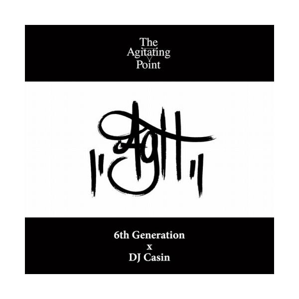仙台でストリートスタイルを堅持し続けるセレクトショップ・AGITがナビゲートする、6th GenerationとDJ Casinによる現在進行形が交錯したSPECIAL MIX CD!