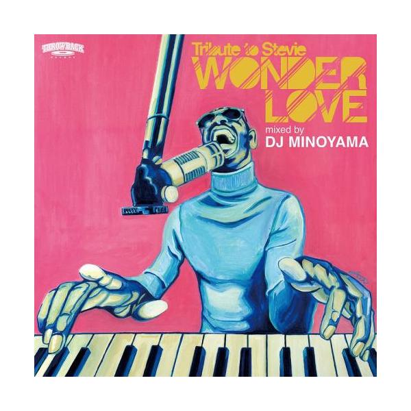 DJ MINOYAMAの今回の作品はタイトル通りにStevie Wonder愛に溢れている。【TRACK LIST】1. MINNIE RIPERTON / Perfect Angel2. BEN VEREEN / You And I3. ...