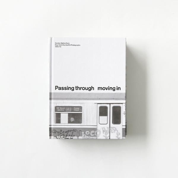 ゴードン・マッタ＝クラーク グラフィティ ニューヨーク PASSING THROUGH MOVING IN AND GETTING AWAY WITH IT