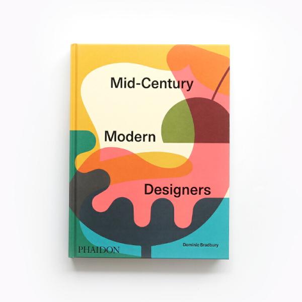ドミニク・ブラッドベリー デザイン ミッドセンチュリー アートブック MID-CENTURY MODERN DESIGNERS by Dominic Bradbury