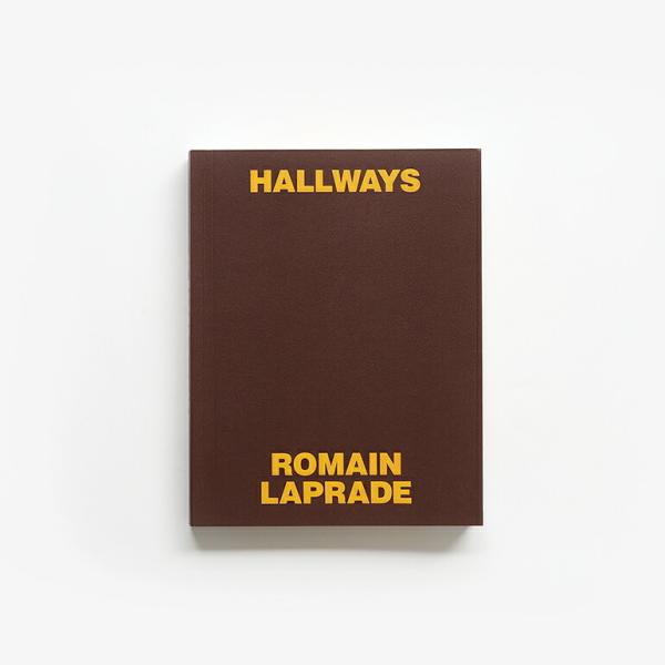 ロマン・ラプラード 写真集 フォトグラファー アートブック HALLWAYS by Romain Laprade / BROWN
