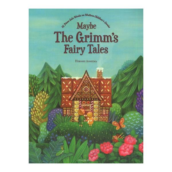 全音楽譜出版社泰西童話によるピアノ曲集 青島広志 もしかしてグリム 英語版【楽譜】Maybe The Grimm's Fairy Tales - 25 Piano Solo Works on Western Children's Stori...