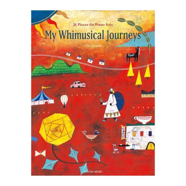 全音楽譜出版社 My Whimusical Journeys - 26 Pieces for Piano Solo【楽譜】  春畑セロリ：ぶらぶーらの地図  This piano album makes you want to take o...