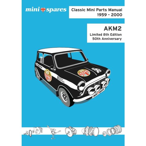ミニスペアーズ社の最新版カタログです。写真は過去のものです。PARTS CATALOGUE. MECHANICAL. BODY &amp; TRIM. 8th EDITION.AKM2For use in conjunction with ...