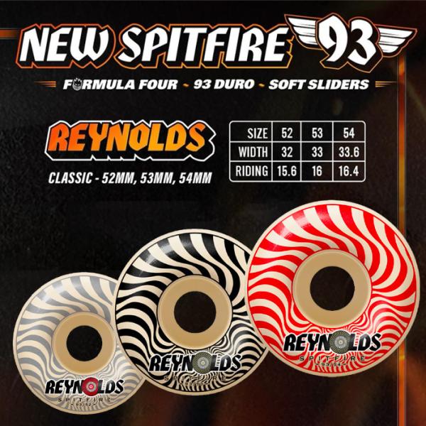 安定性、グリップ力、スピードの面で他のブランドの追随を許さないSPITFIRE FORMULA FOUR。■商品名：F4 93D REYNOLDS CLASSIC■定価　：9,130円 (税込)■サイズ：52,53,54mm　■硬さ　：93...