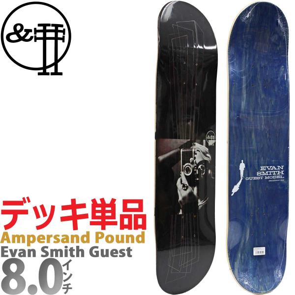 ■ブランド   Ampersand Pound Skateboard   アンパサンド パウンド スケートボード      ■商品名   Evan Smith Guest Model Deck エバン スミス ゲストモデル デッキ     ...
