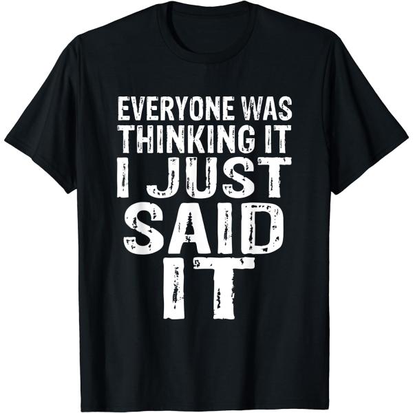 商品名Everyone Was Thinking It I Just Said It Apparel T-Shirtブランド：Sarcastic But True Apparel and Accessories商品サイズ：Small高さ：2...