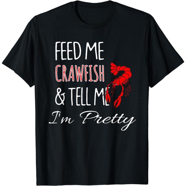 商品名Feed Me Crawfish &amp; Tell Me I'm Pretty Funny Cute T-Shirtブランド：Crawfish Cajun Mudbug Tee shirt For Man Women商品サイズ：S...
