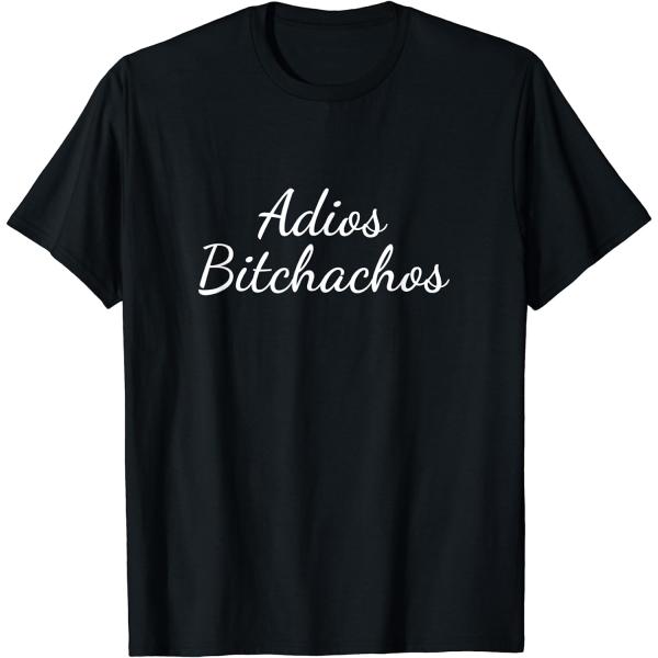 商品名Adios Bitchachos - Funny Cinco De Mayo - Bye Bitches Fiesta T-Shirtブランド：Funny Fiesta Gift Co.商品サイズ：Small高さ：2.5 cm横幅：2...
