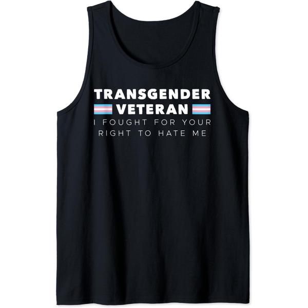 商品名Transgender Veteran I Fought For Your Right To Hate Me Tank Topブランド：Pride and Transgender Rights Shirts and Gifts商品サイ...