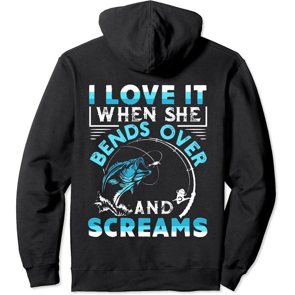 商品名I Love It When She Bends Over And Screams Funny Fishing Gift Pullover Hoodieブランド：Best Fishing Shirts ThNh Apparel商品サイ...