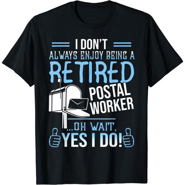 商品名I Don t Always Enjoy Being A Retired Postal Worker T-Shirtブランド：Retired Postal Worker Shirts商品サイズ：Small高さ：2.5 cm横幅：20....