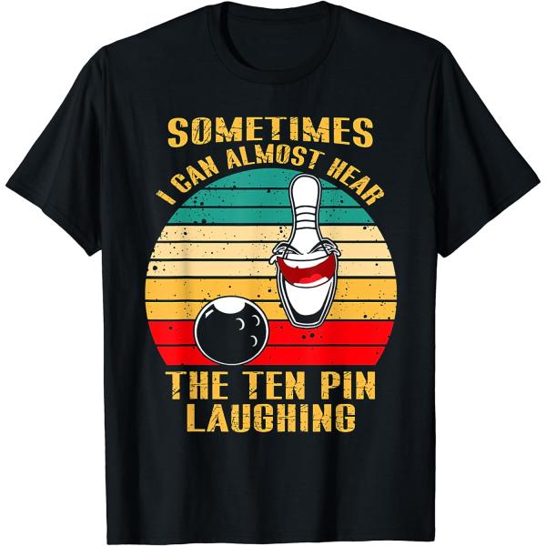商品名Sometimes I Can Almost Hear The Ten Pin Laughing Bowling T-Shirtブランド：Sometimes I Can Almost Hear The Ten Pin Laughing...
