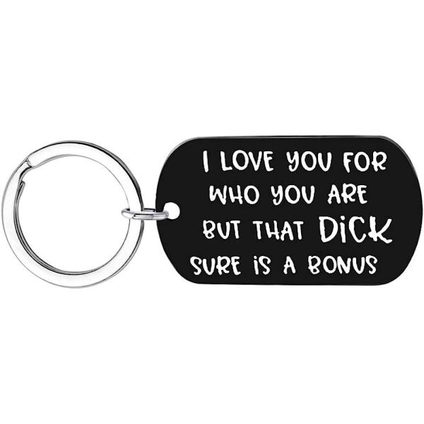 商品名ガールフレンド ボーイフレンドギフト カップルギフト キーチェーン I Love You for Who You are But That Dick Sure is A ボーナス キーリング バレンタインデー クリスマスギフト 夫 妻...